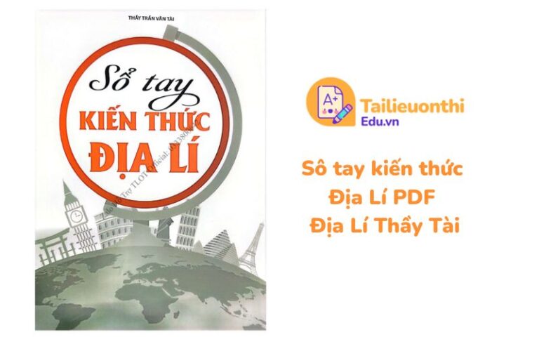 Sổ tay kiến thức trọng tâm Môn Địa Lí 12 Địa Lí Thầy Tài PDF
